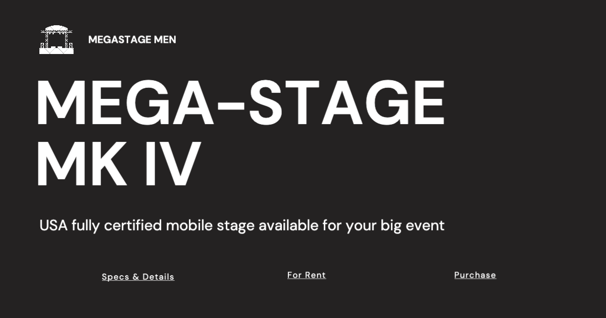 Mega-Stage MK IV for Rent or Sale
